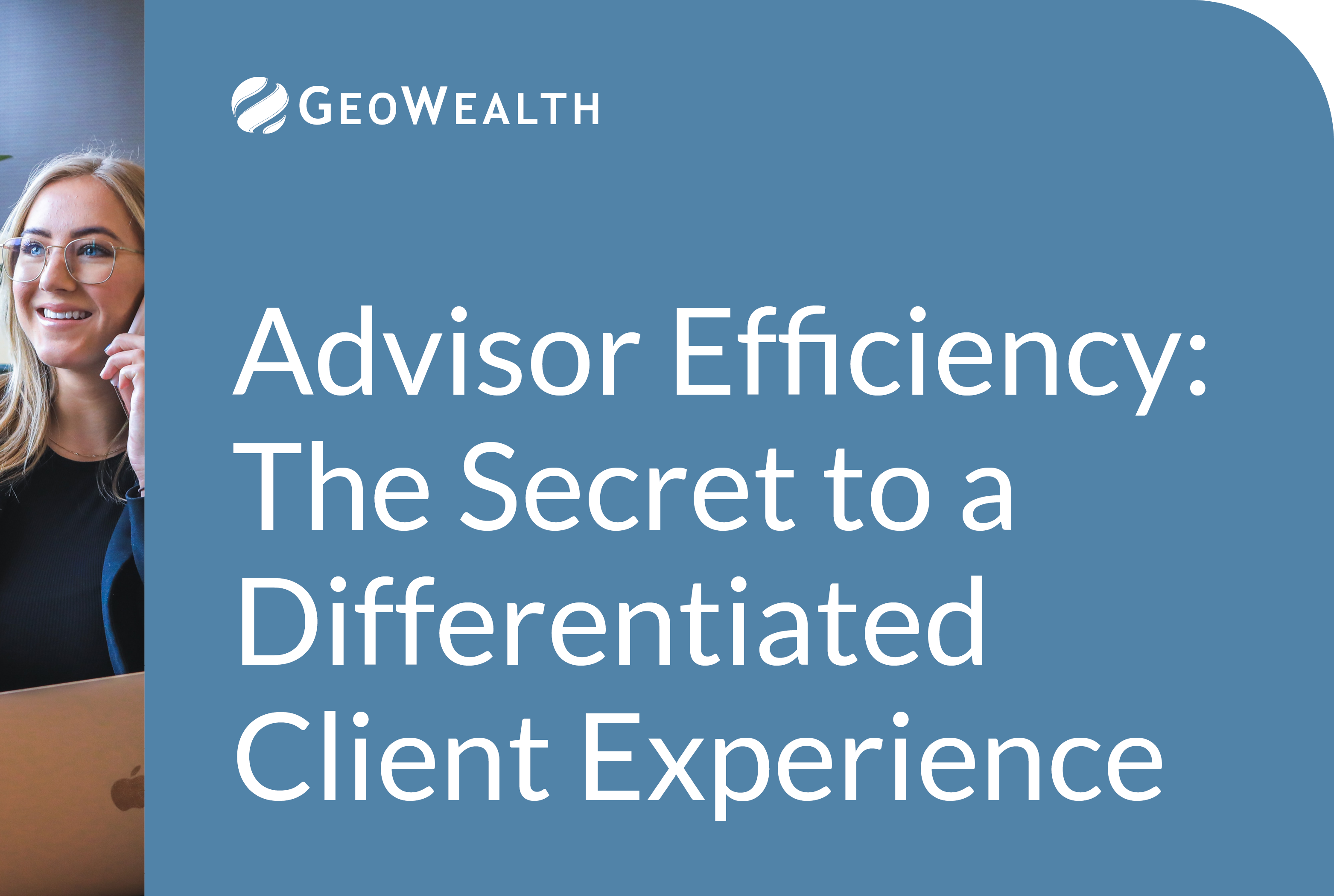 Advisor Efficiency: The Secret to a Differentiated Client Experience