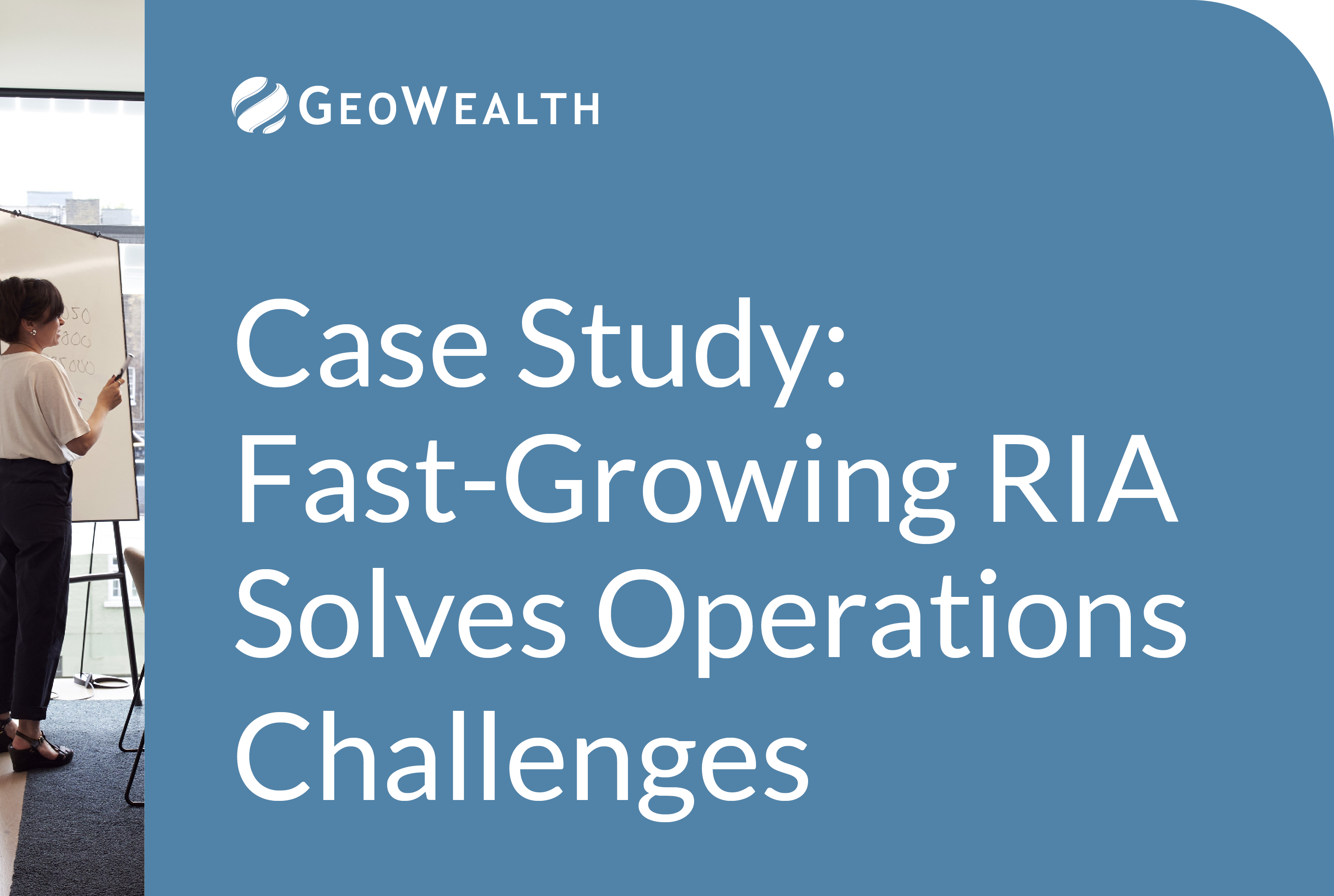 Case Study: How A Large, Fast-Growing RIA Solved Its Operations Challenges
